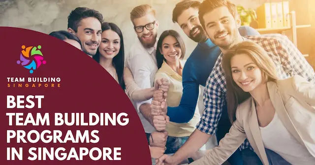 10 Best Team Building Programs in Singapore - Team Building Singapore